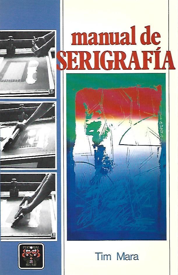 MANUAL DE SERIGRAFÍA de TIM MARA: Bien Rústica (1987) 1ra edición., No ...