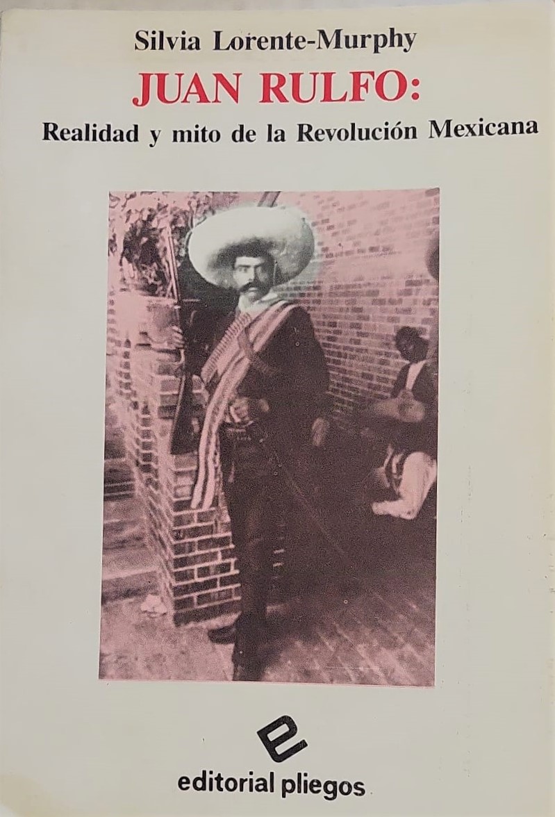 Juan Rulfo: Realidad y mito de la Revolución Mexicana. by LORENTE ...