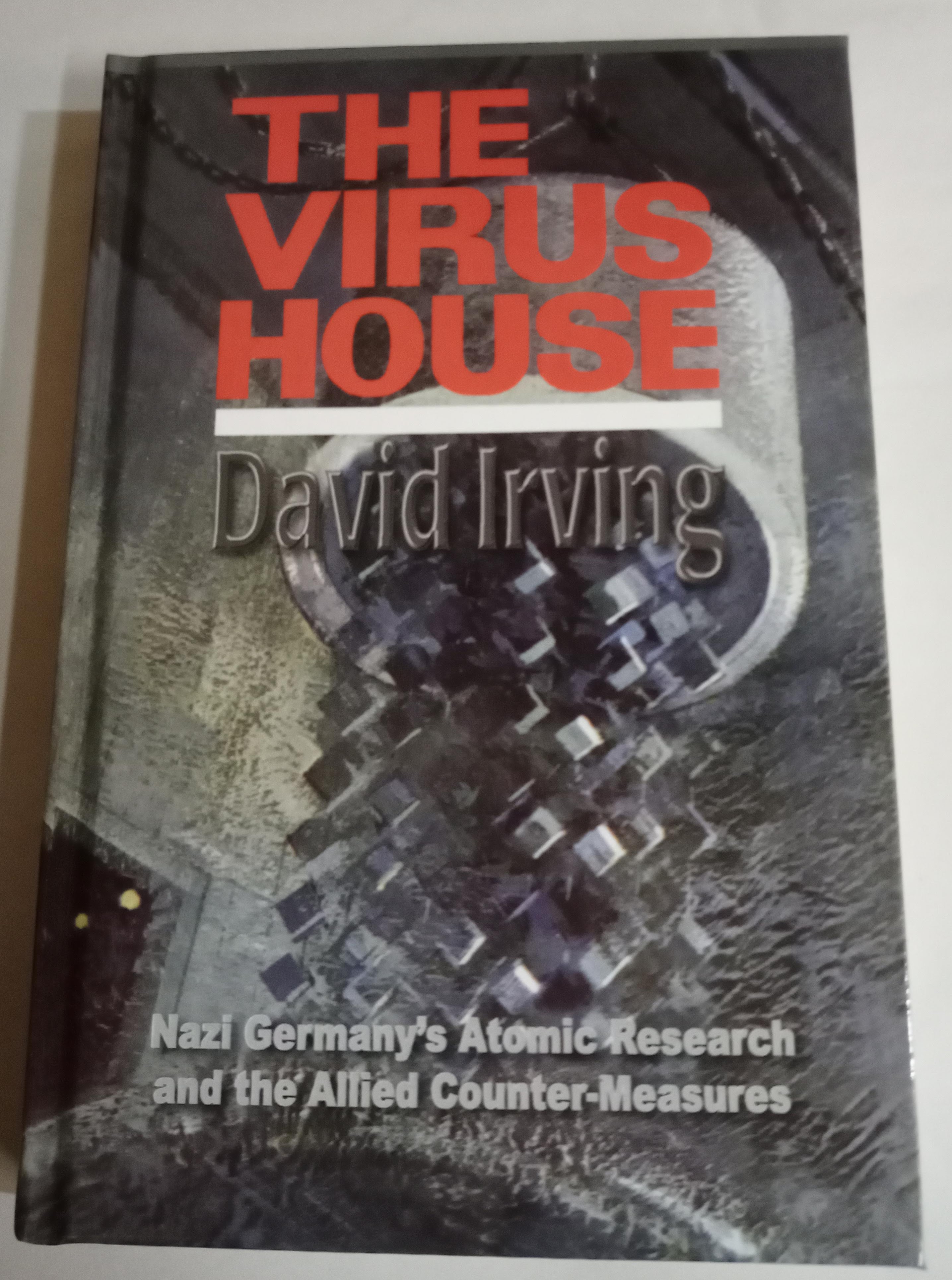 The Virus House: Nazi Germany's Atomic Research and the Allied Counter ...