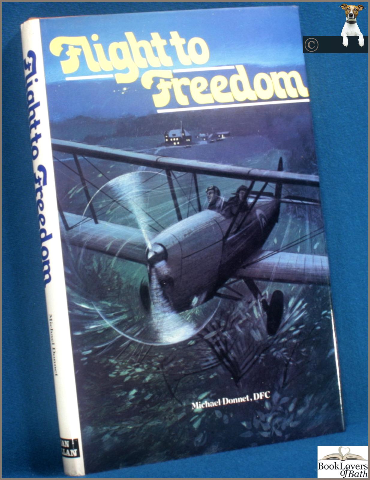 Flight to Freedom by Mike Donnet: Very Good Hardback in Dust Wrapper ...
