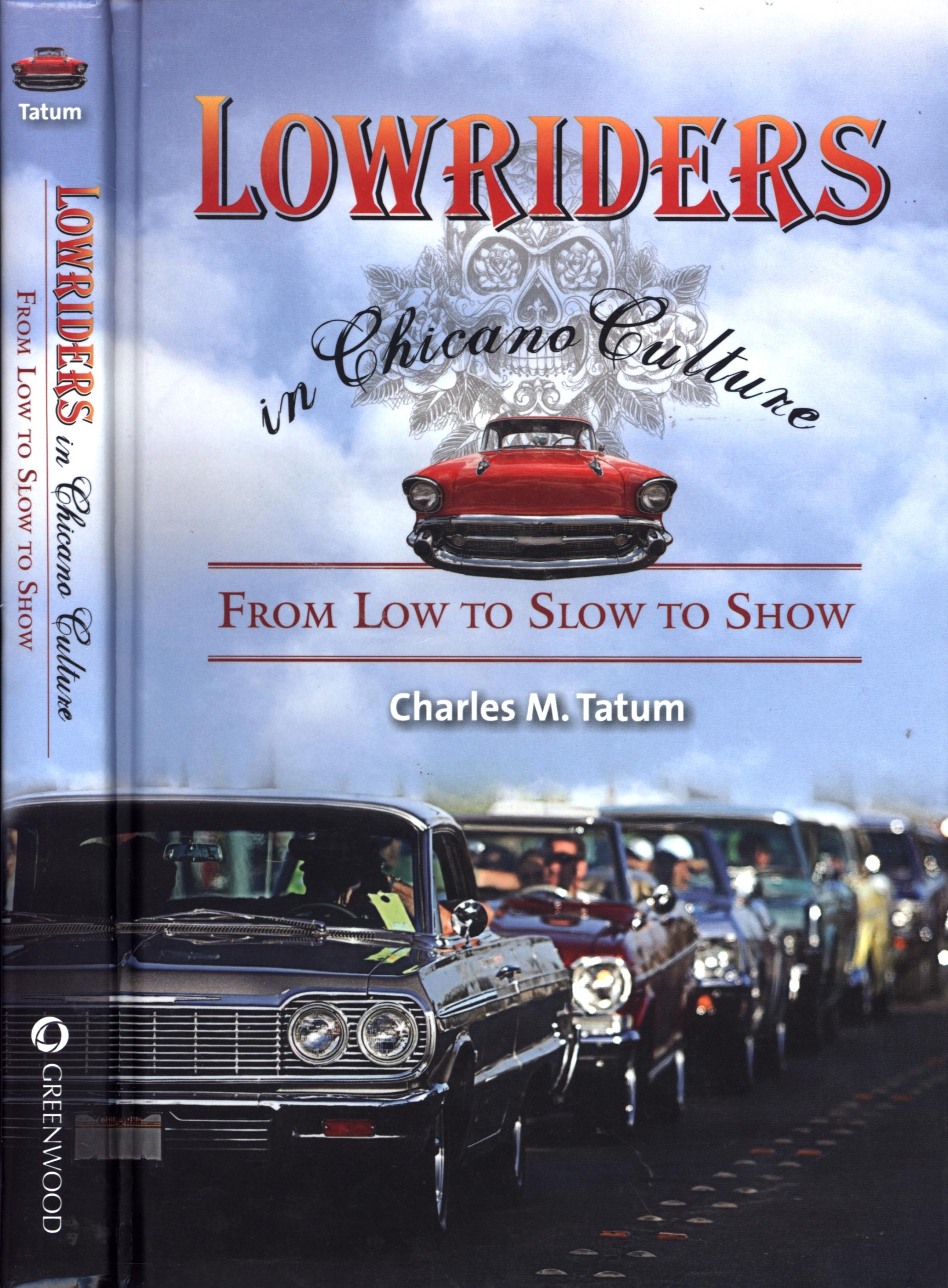 Lowriders in Chicano Culture: From Low to Slow to Show by Tatum ...