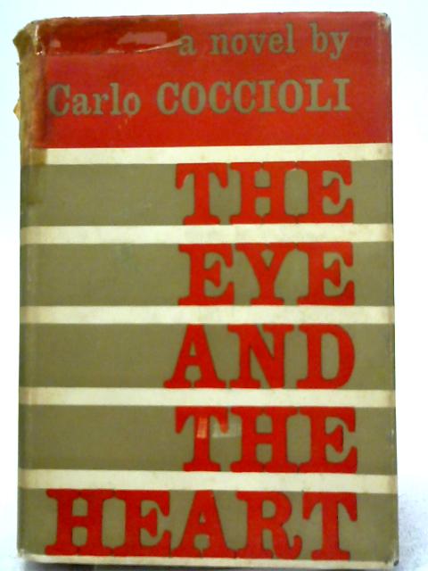 The Eye and the Heart von Carlo Coccioli: Good (1960) | World of Rare Books