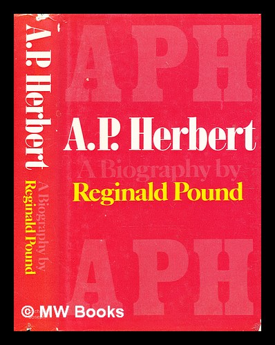 A.P. Herbert : a biography / [by] Reginald Pound by Pound, Reginald ...