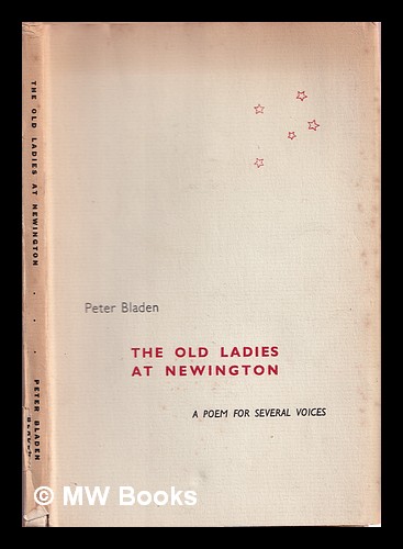 The Old Ladies at Newington: A poem for several voices by Bladen, Peter ...