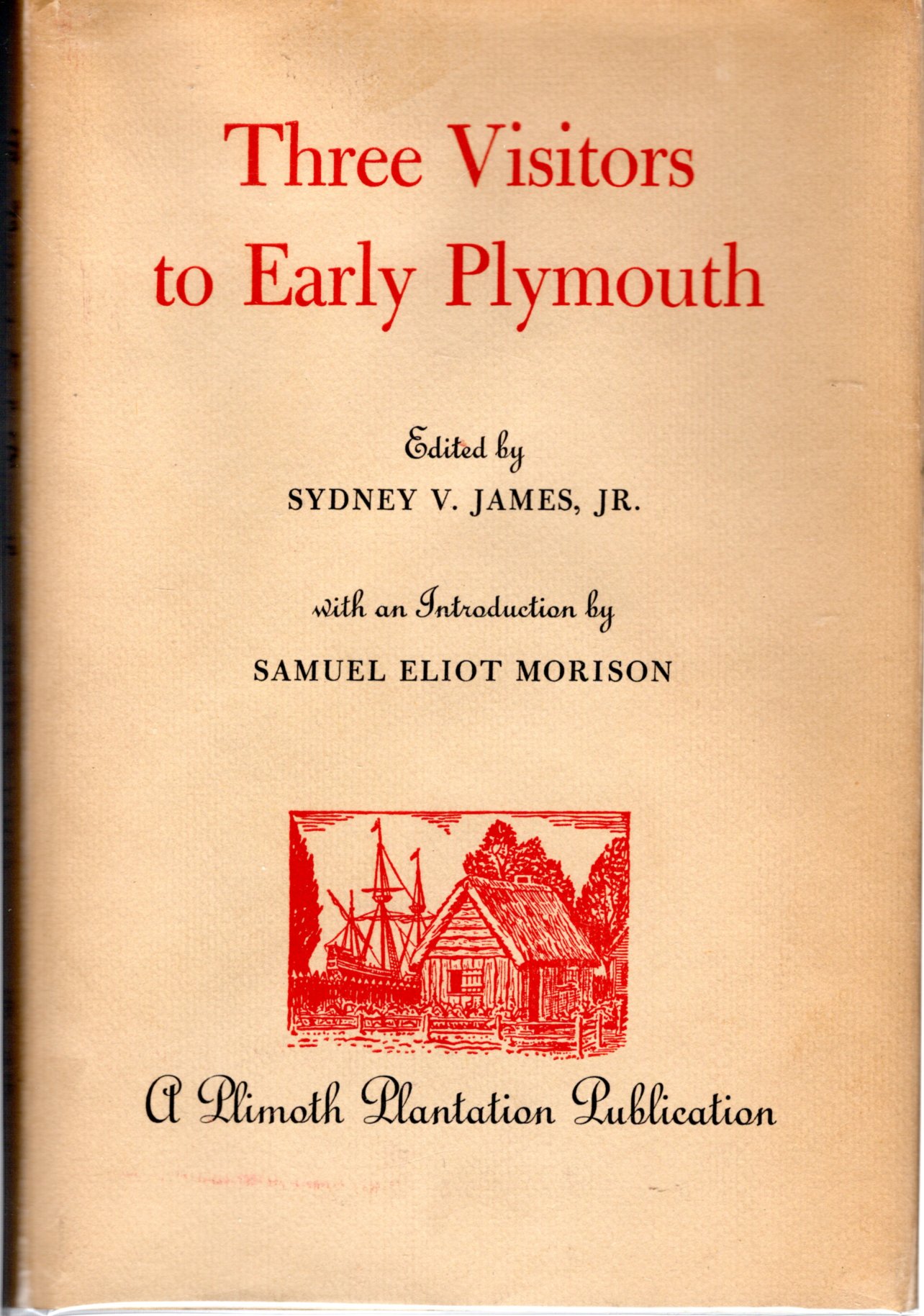 Three Visitors to Early Plymouth: Letters about the Pilgrim Settlement ...