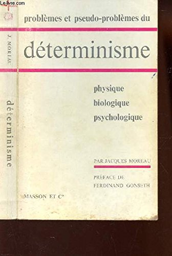 PROBLEMES ET PSEUDO-PROBLEMES DU DETERMINISME : PHYSIQUE BIOLOGIQUE ...