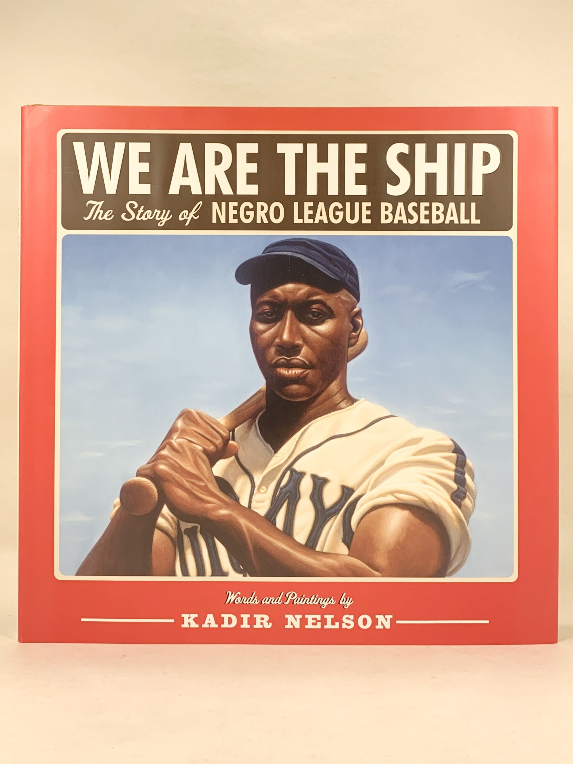 We are the Ship The Story of Negro League Baseball by Nelson, Kadir ...
