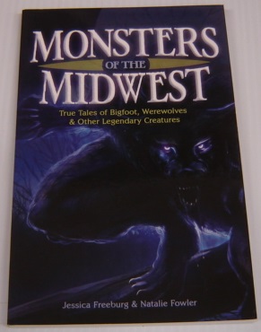 Monsters of the Midwest: True Tales of Bigfoot, Werewolves & Other ...