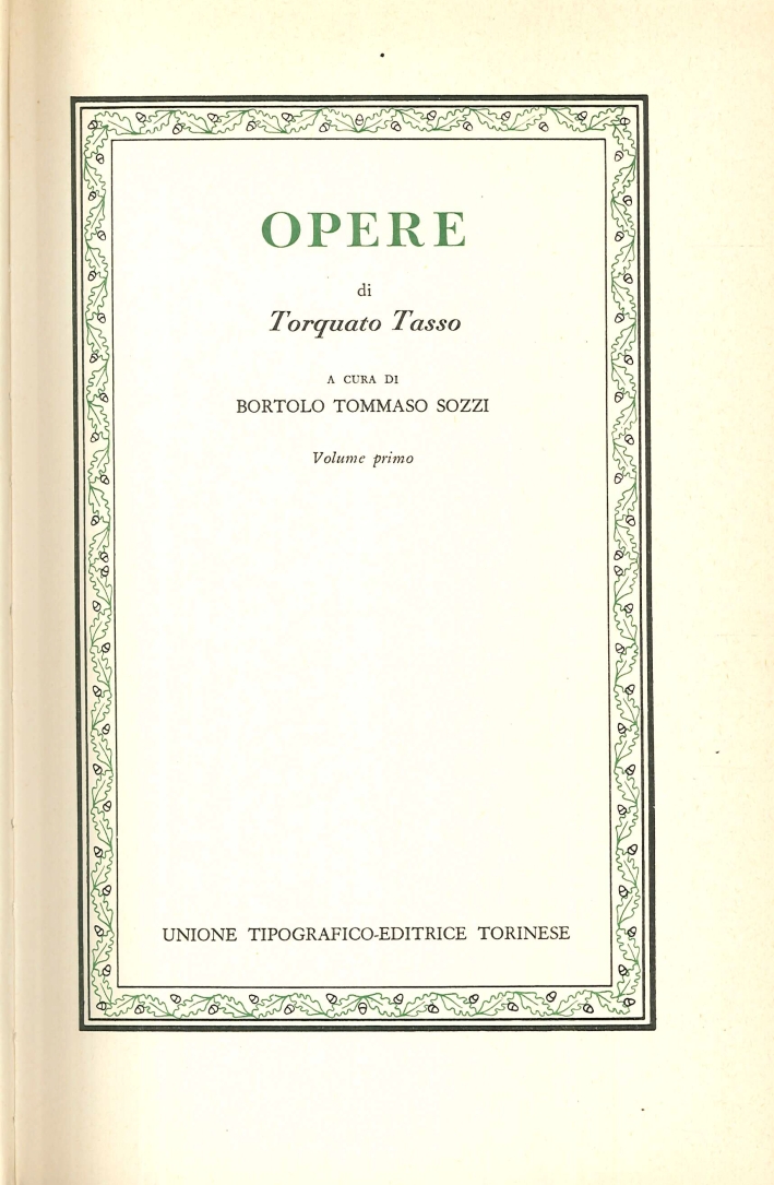 Opere di Torquato Tasso. Volume 1. Gerusalemme Liberata. Gerusalemme ...