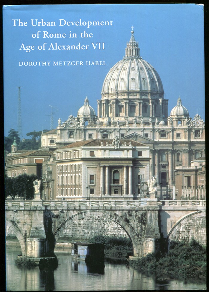 The Urban Development of Rome in the Age of Alexander VII by Habel ...