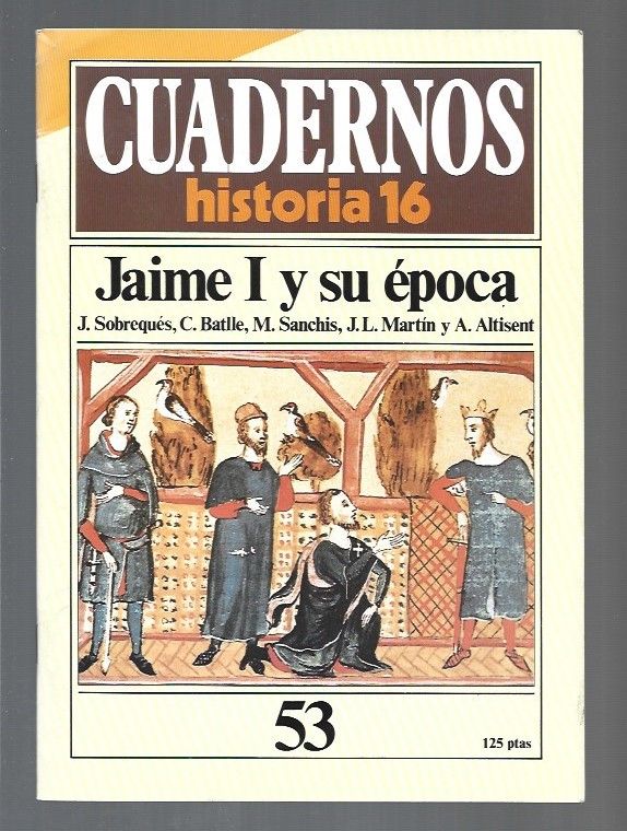 CUADERNOS HISTORIA 16. NUMERO 53: JAIME I Y SU EPOCA by J. SOBREQUES ...