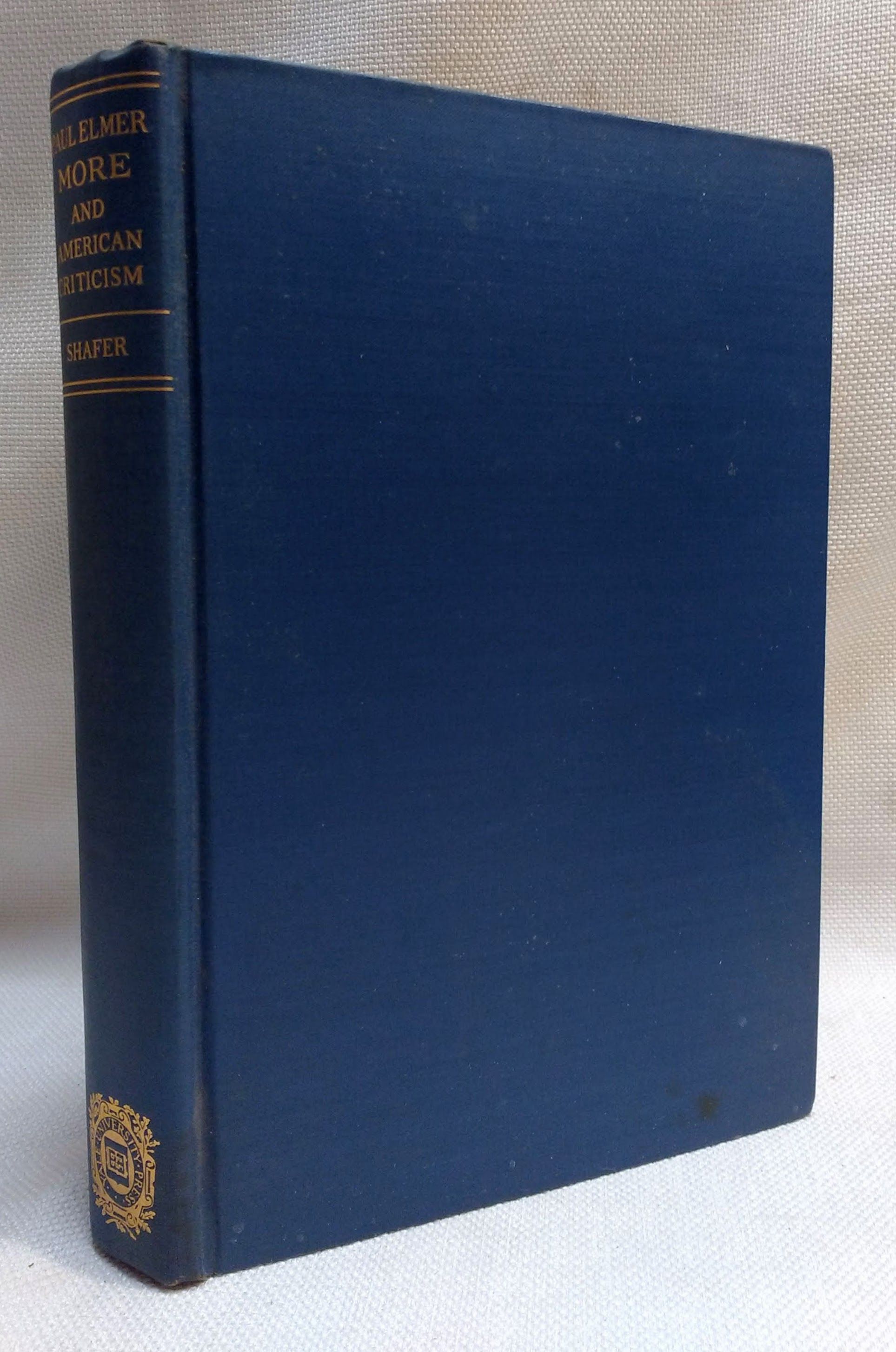 Paul Elmer More and American Criticism by Shafer, Robert: Good ...