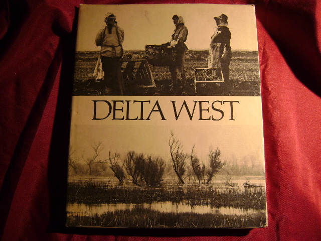 Delta West. The Land and People of the Sacramento-San Joaquin Delta. by ...
