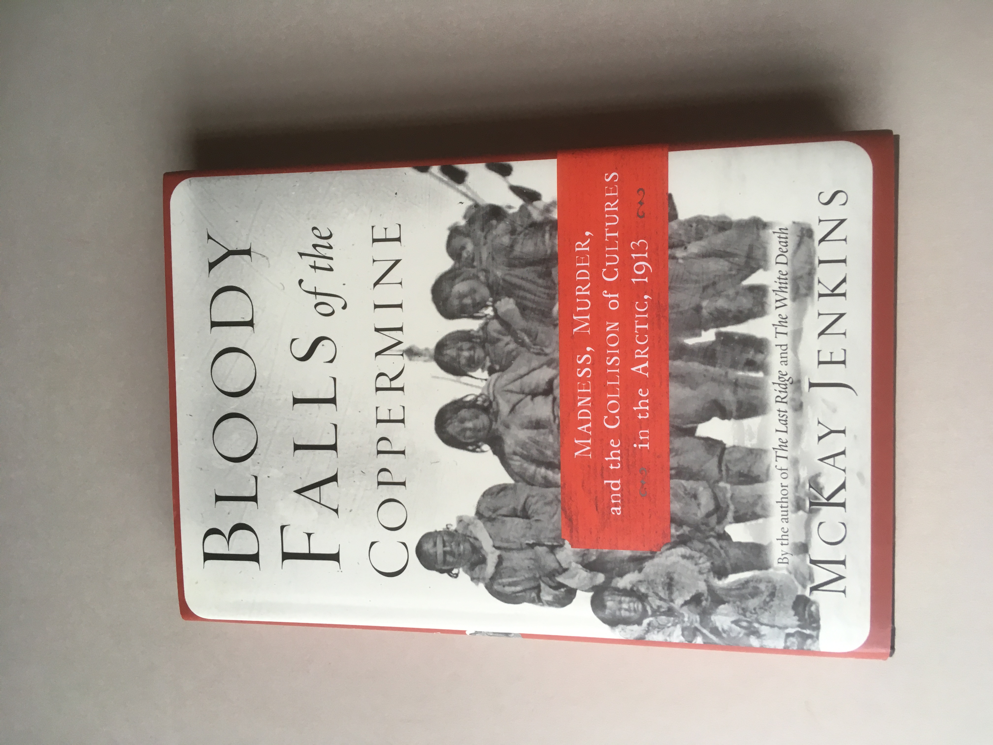 Bloody Falls of the Coppermine. Madness, Murder, and the Collision of ...