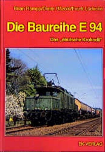 Die Baureihe E 94: Das "deutsche" Krododil Das "deutsche" Krododil von Rampp, Brian, Ernst ...