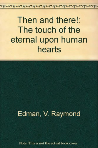 Then and there!: The touch of the eternal upon human hearts: Good ...