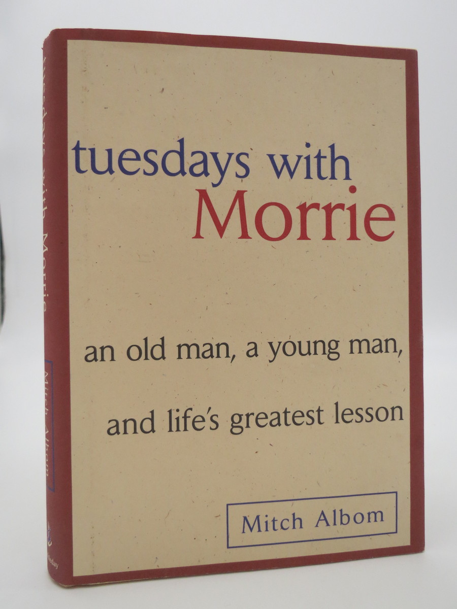 TUESDAYS WITH MORRIE (SIGNED BY AUTHOR 'TO BOB' An Old Man, a Young Man ...