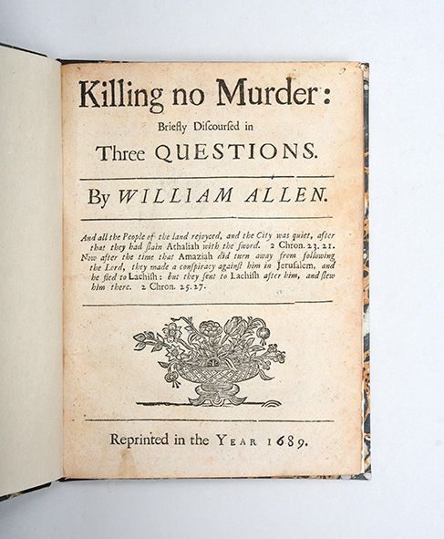 Killing No Murder: briefly discoursed in three questions. By William ...