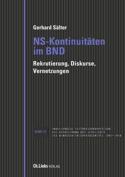 NS-Kontinuitäten im BND : Rekrutierung, Diskurse, Vernetzungen von ... NS-Kontinuitäten im BND : Rekrutierung, Diskurse, Vernetzungen von ...