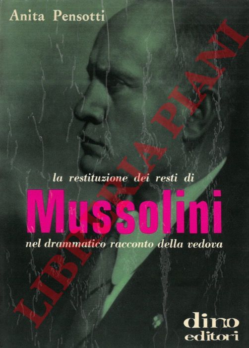 La restituzione dei resti di Mussolini nel drammatico racconto della ...