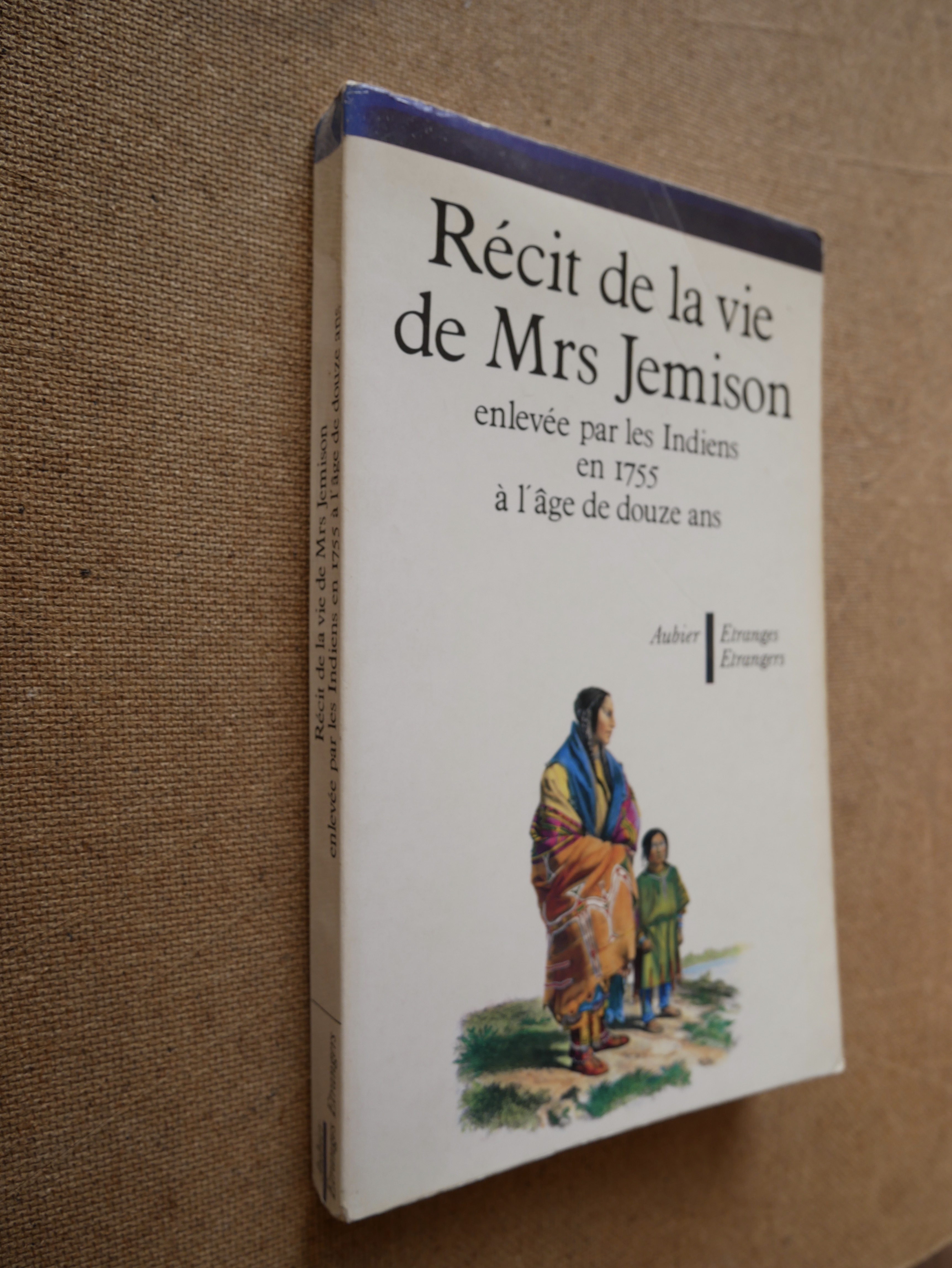 Recit de la vie de Mrs Jemison enlevée par les Indiens en 1755 à l ...