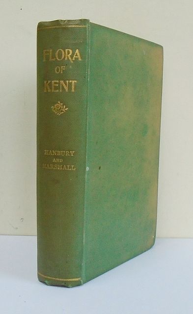 Flora of Kent. Being an account of the flowering plants, ferns, etc ...