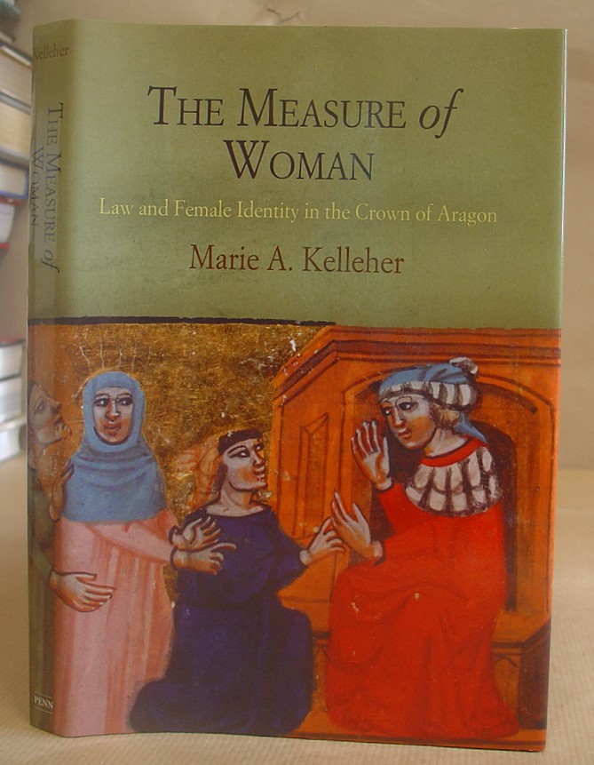 The Measure Of Woman - Law And Female Identity In The Crown Of Aragon ...