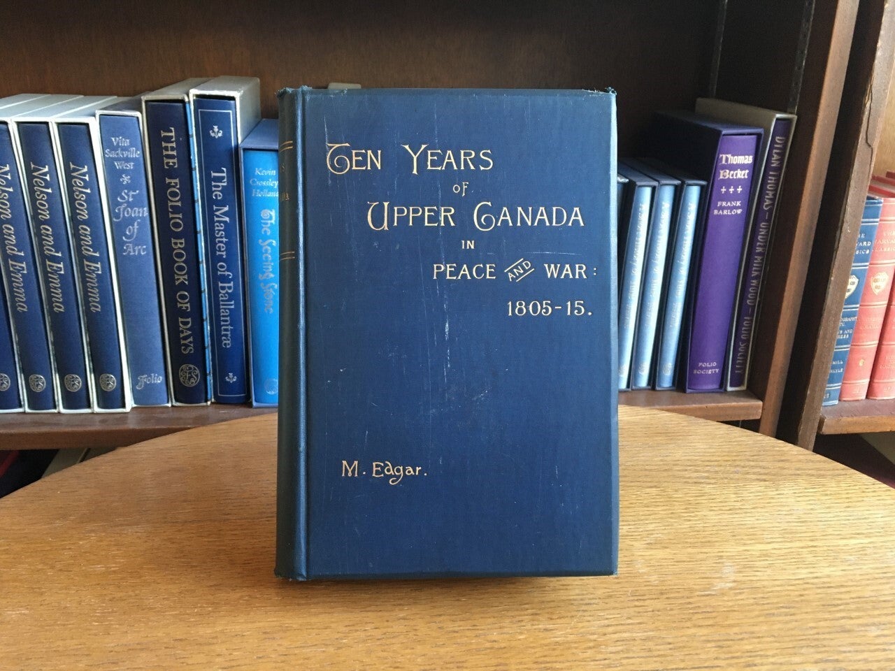 Ten Years of Upper Canada in Peace and War, 1805-1815; Being the Ridout ...