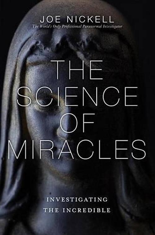 The Science of Miracles (Paperback) by Joe Nickell: new Paperback (2013 ...