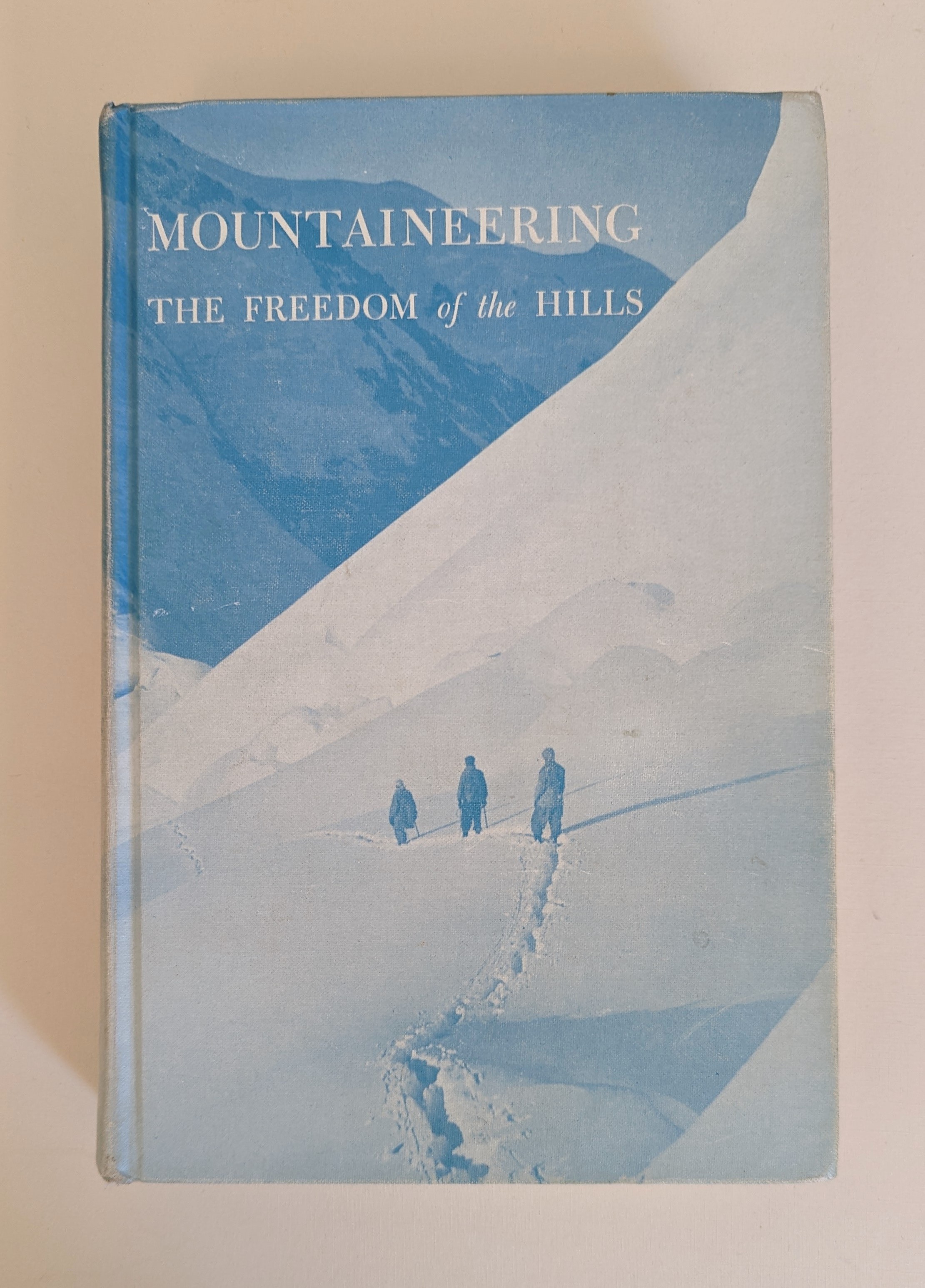 Mountaineering The Freedom of the Hills: Very Good Hardcover (1965) 1st ...