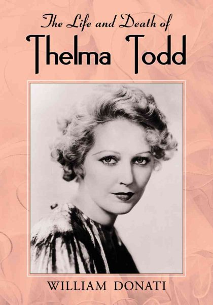 Life and Death of Thelma Todd by Donati, William: As New (2012 ...