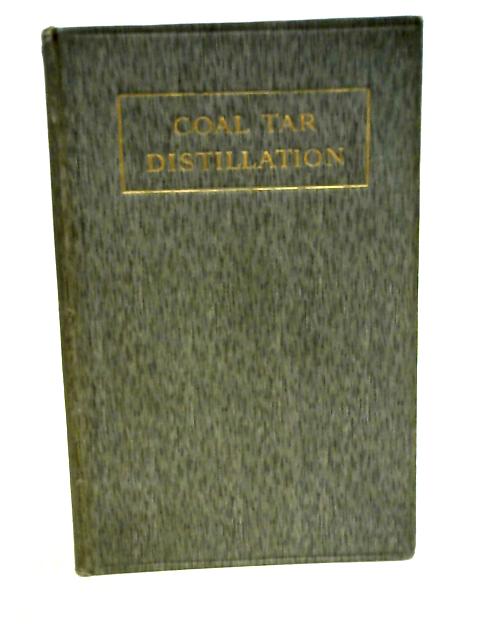 Coal Tar Distillation and the Working Up Of Tar Products von Warnes ...