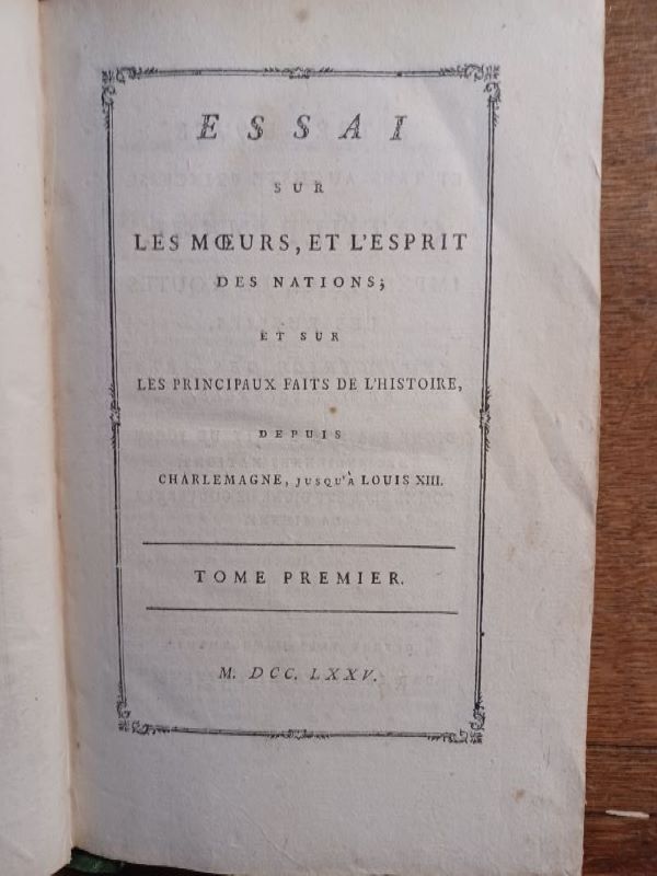 Essai sur les moeurs, et l'esprit des Nations ; et sur les principaux ...