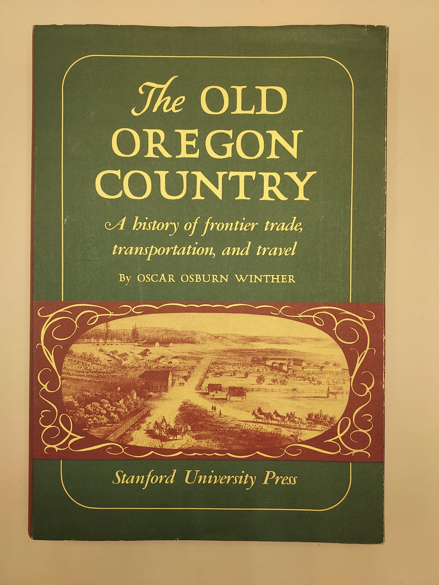 The Old Oregon Country: A History of Frontier Trade, Transportation ...