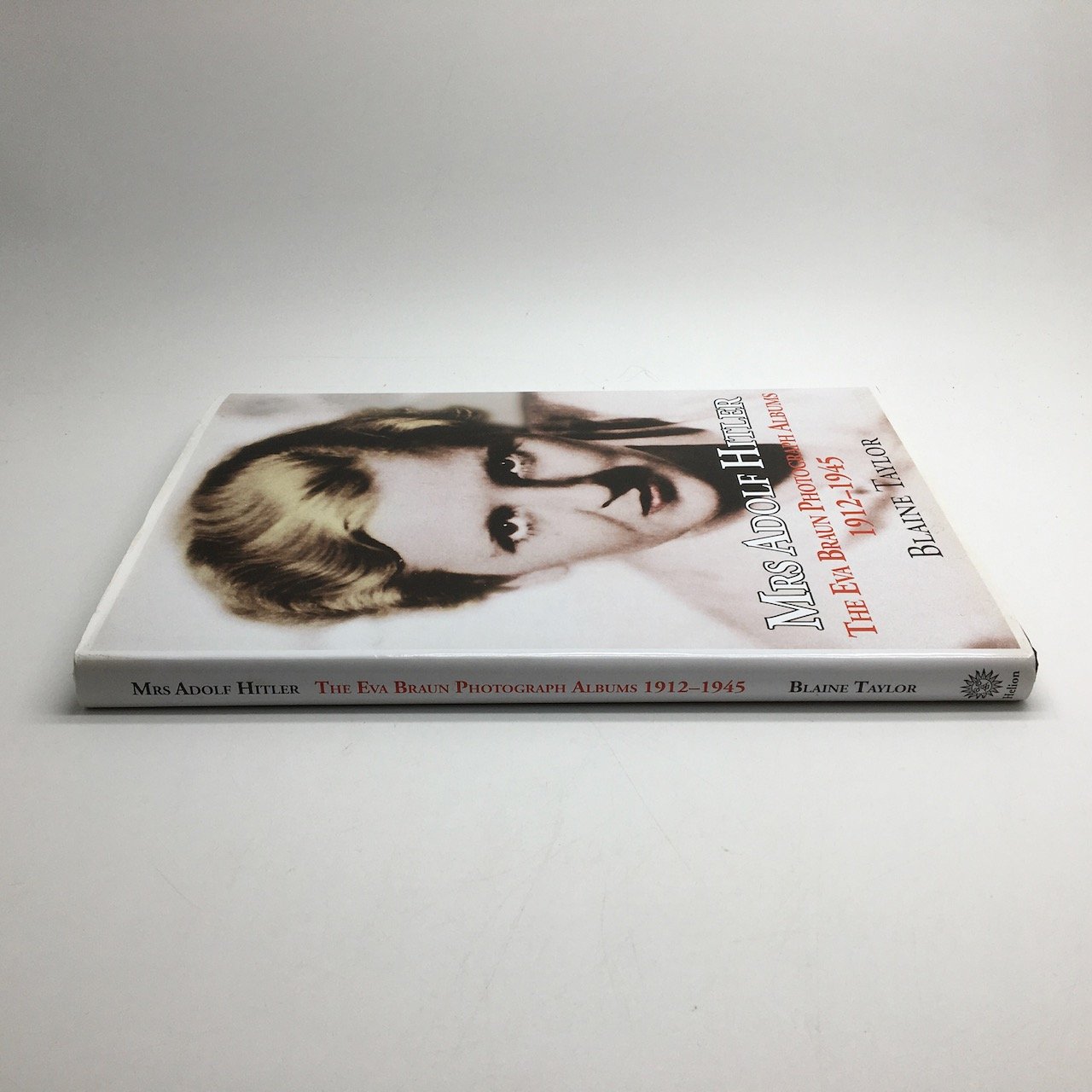 MRS ADOLF HITLER: THE EVA BRAUN PHOTOGRAPH ALBUMS 1912-1945. by TAYLOR ...