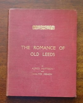 The romance of old Leeds. A series of descriptive sketches. Illustrated ...