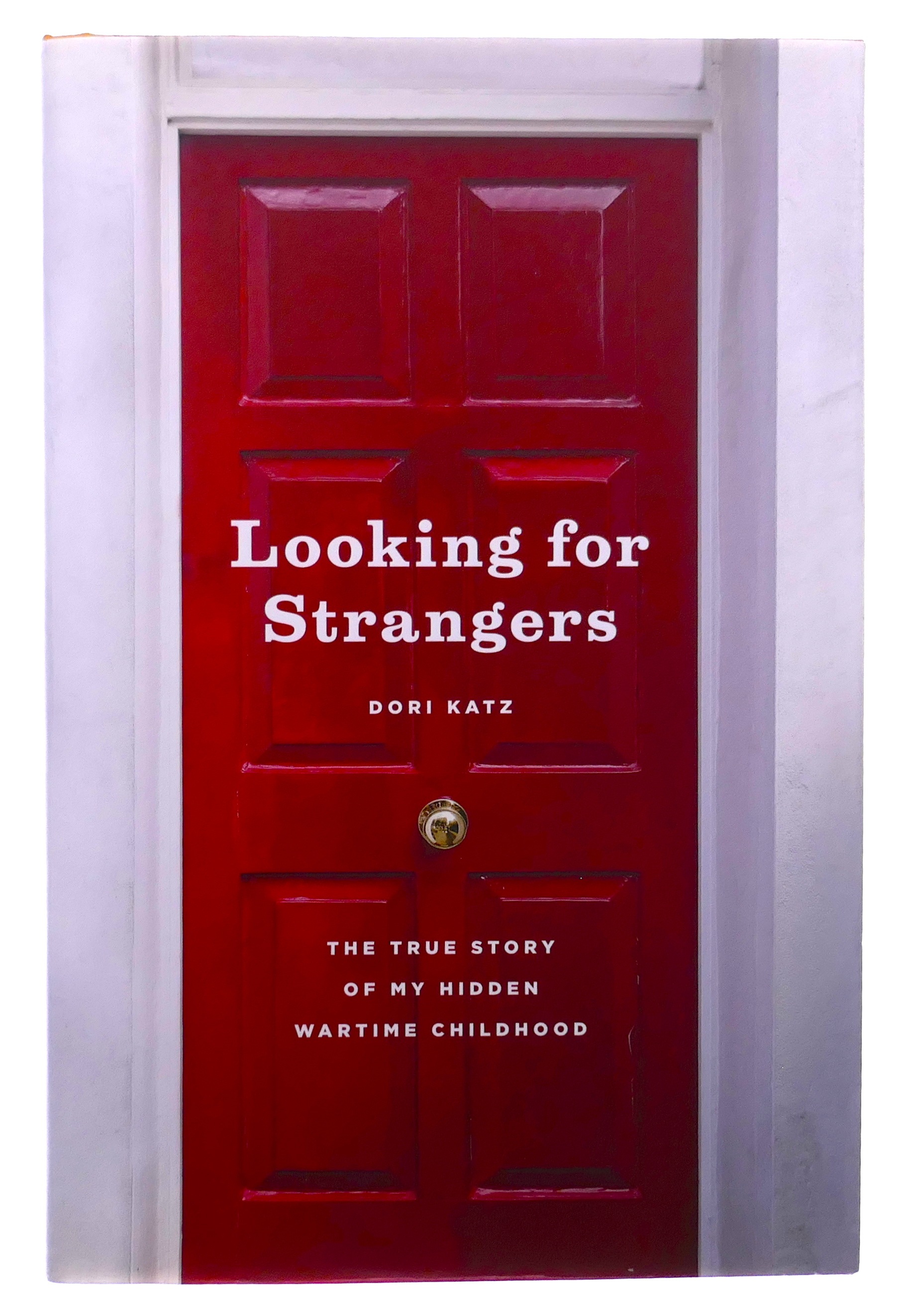 Looking for Strangers: The True Story of My Hidden Wartime Childhood by ...