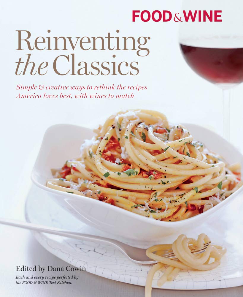 Food & Wine Reinventing the Classics: good (2010) | Reliant Bookstore