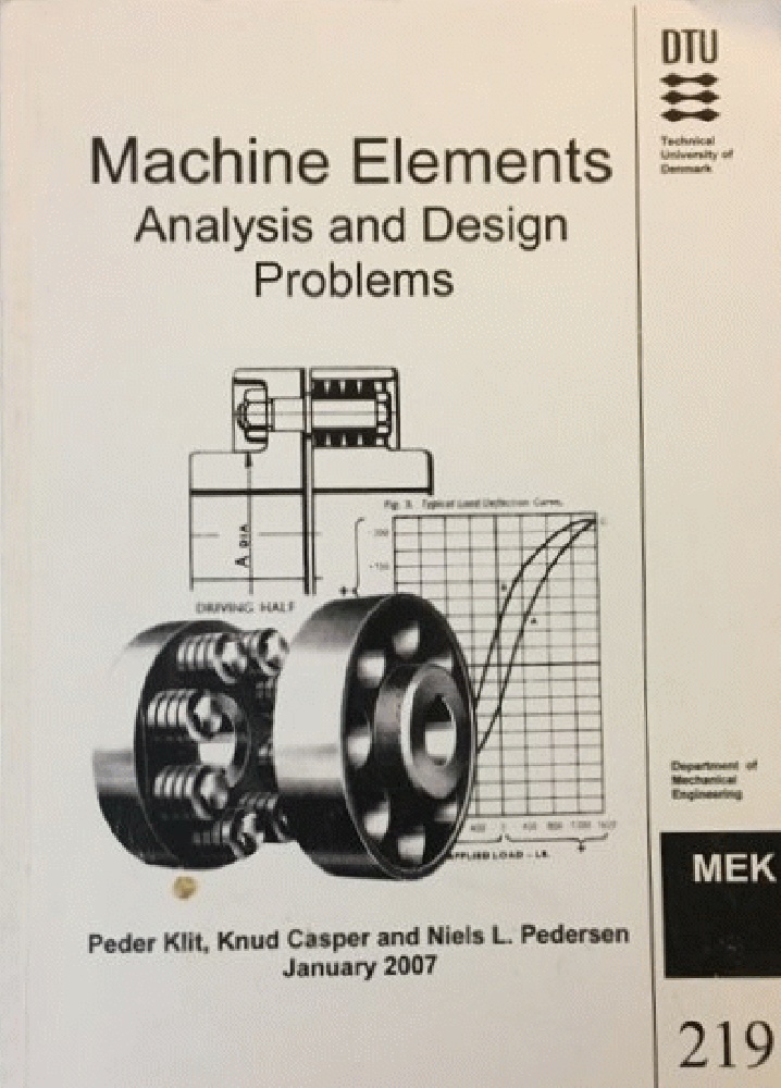 Machine Elements: Analysis and Design Problems by Peder Klit; Knud ... Machine Elements: Analysis and Design Problems by Peder Klit; Knud ...