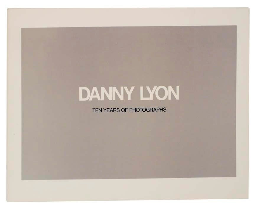 Danny Lyon: Ten Years of Photographs by LYON, Danny and Thomas H ...