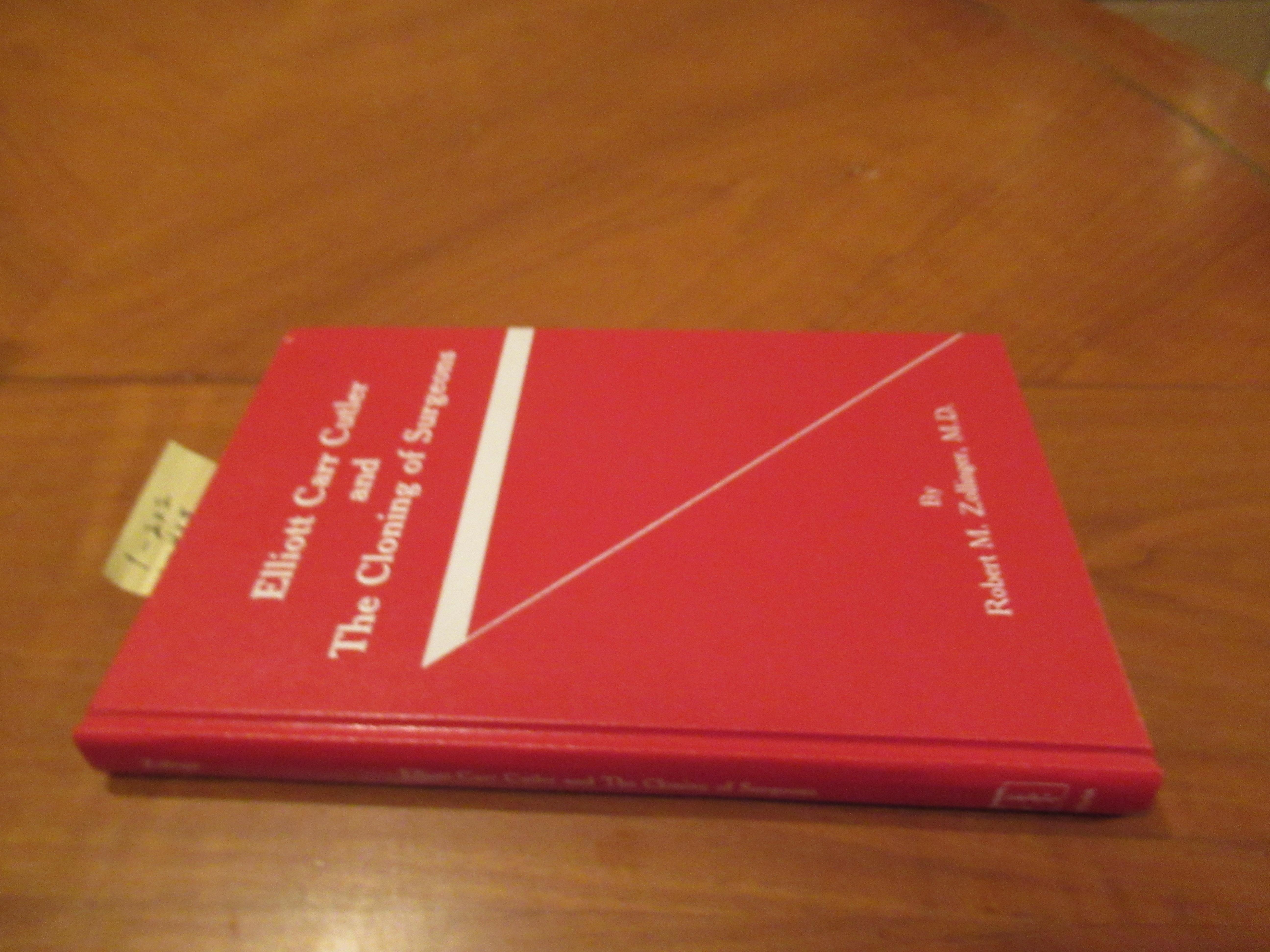 Elliott Carr Cutler And The Cloning Of Surgeons. by Zollinger, Robert M ...