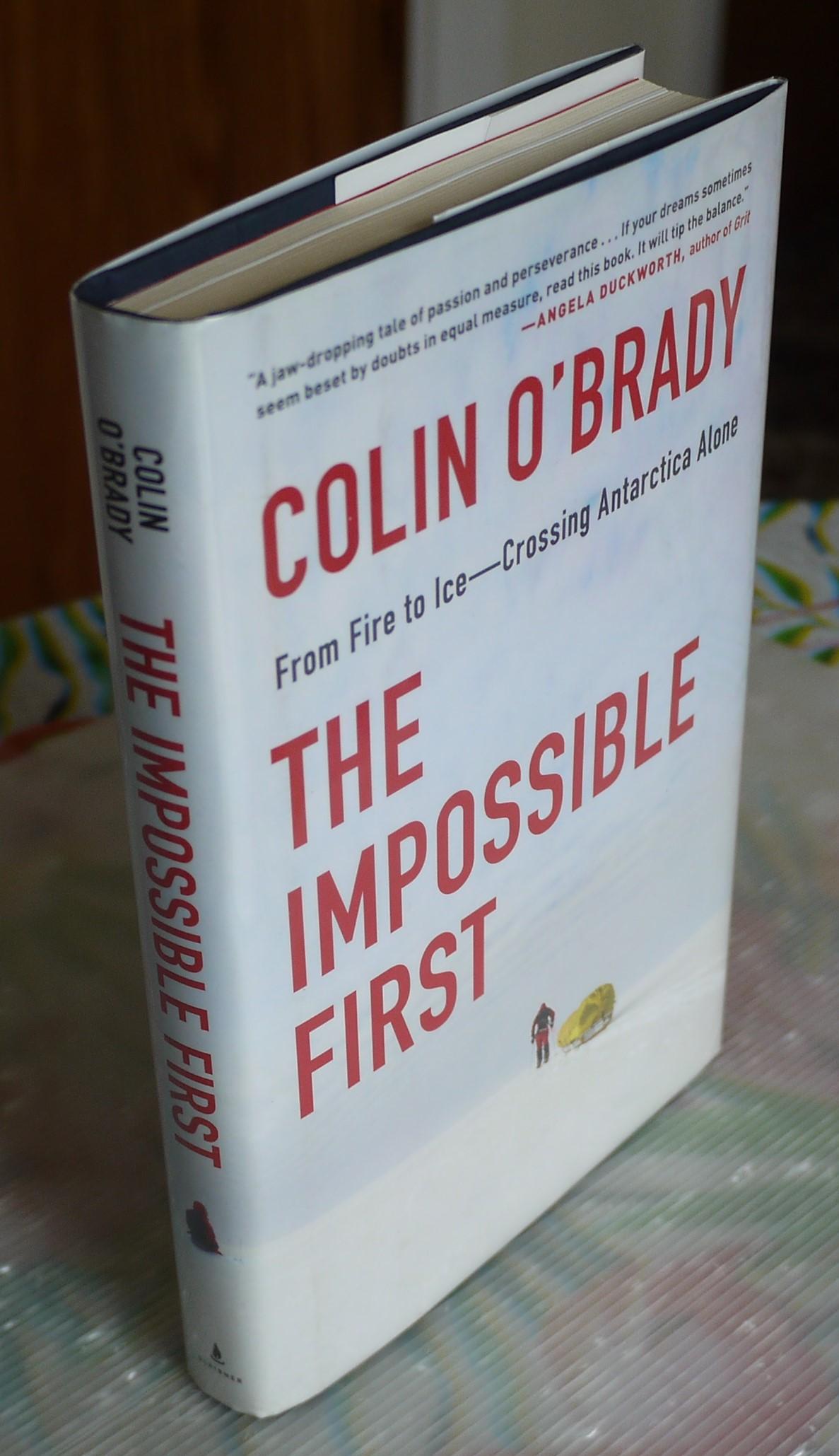 The Impossible First:From Fire to Ice:Crossing Antarctica Alone by ...