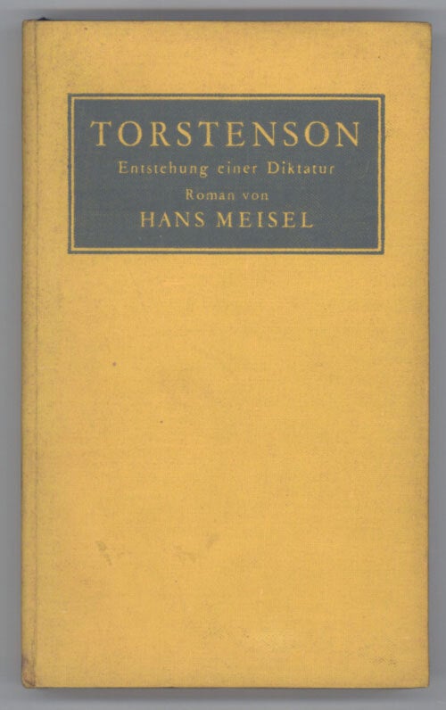 TORSTENSON. ENTSTEHUNG EINER DIKTATUR ROMAN by Meisel, Hans: (1927 ...