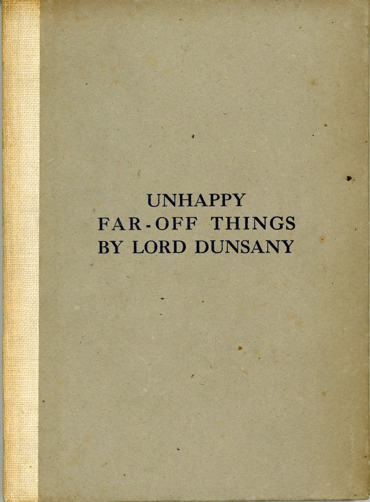 UNHAPPY FAR-OFF THINGS by Dunsany, Lord (Edward Plunkett): (1919 ...