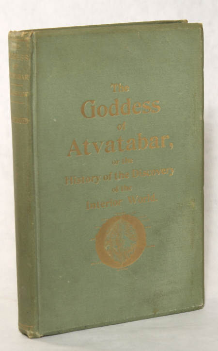 THE GODDESS OF ATVATABAR: BEING THE HISTORY OF THE DISCOVERY OF THE ...