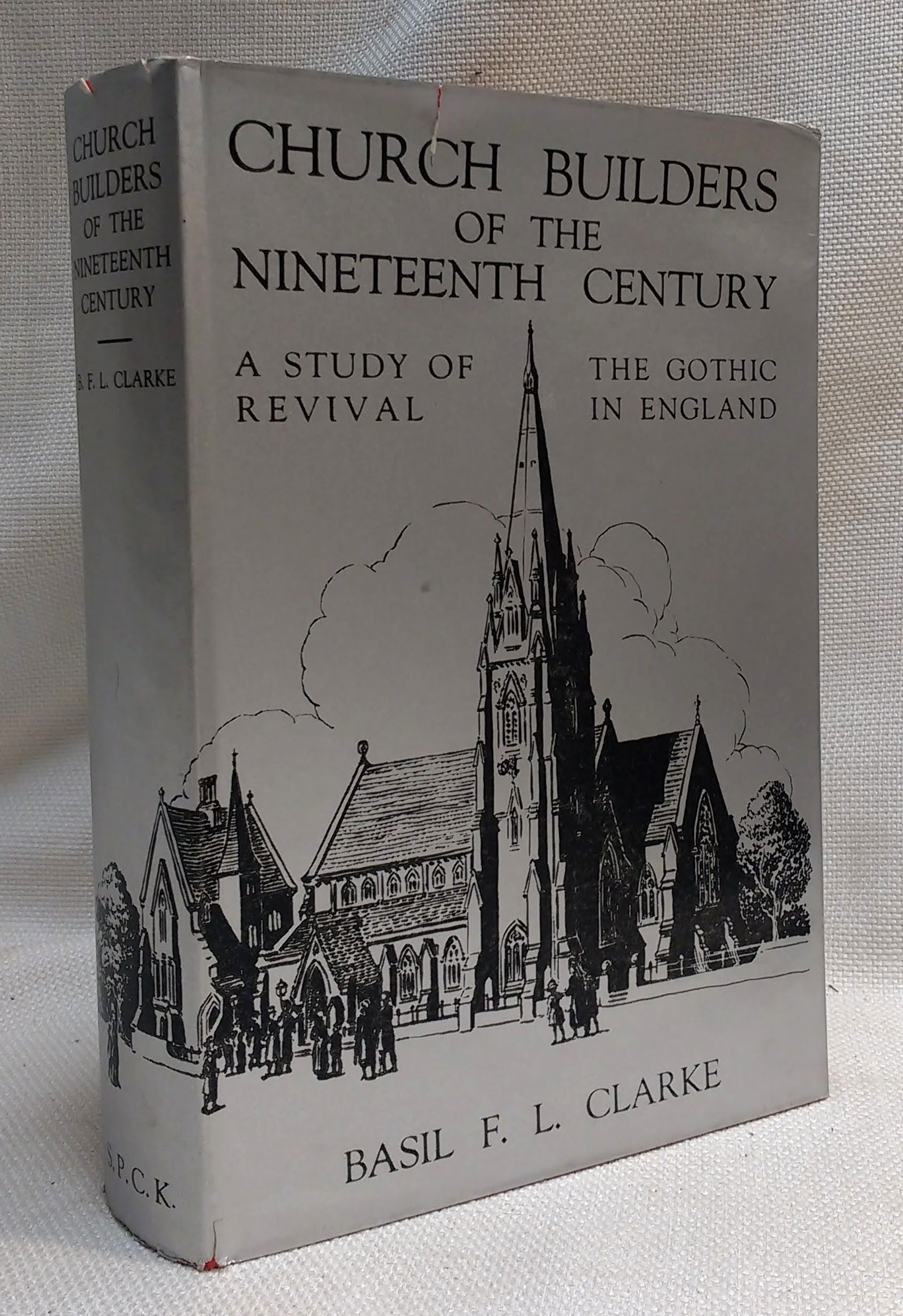 Church Builders of the Nineteenth Century A Study of the Gothic Revival ...