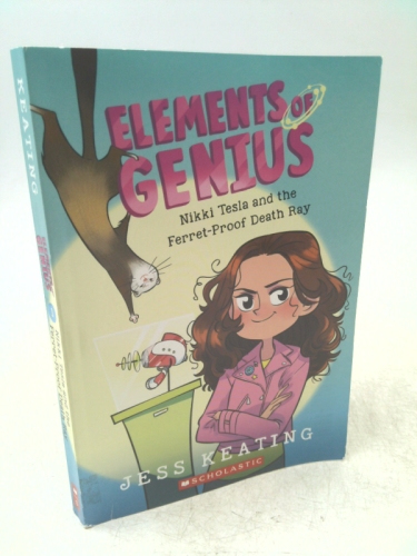 Nikki Tesla and the Ferret-Proof Death Ray (Elements of Genius #1 ...