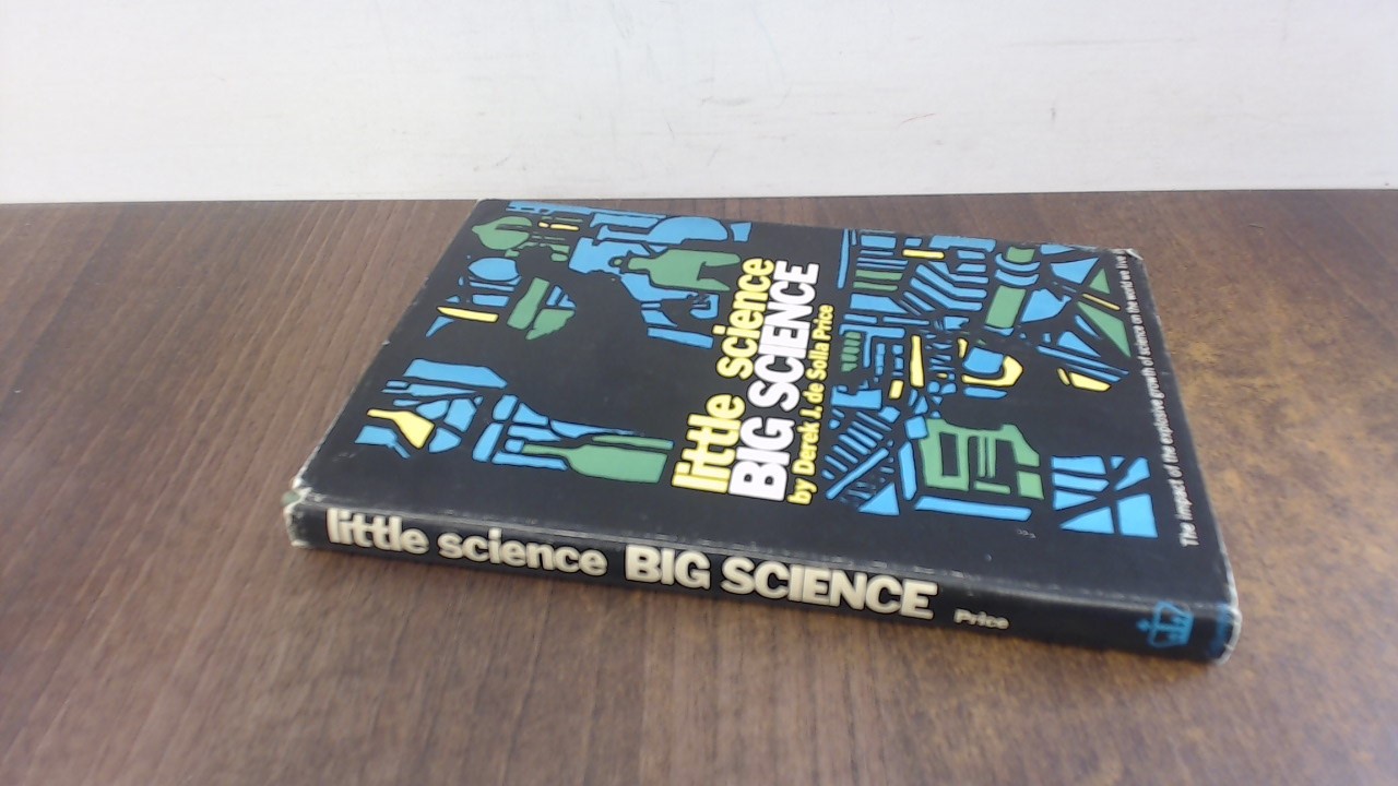 Little Science Big Science by Derek J de Solla Price: Good (1963 ...