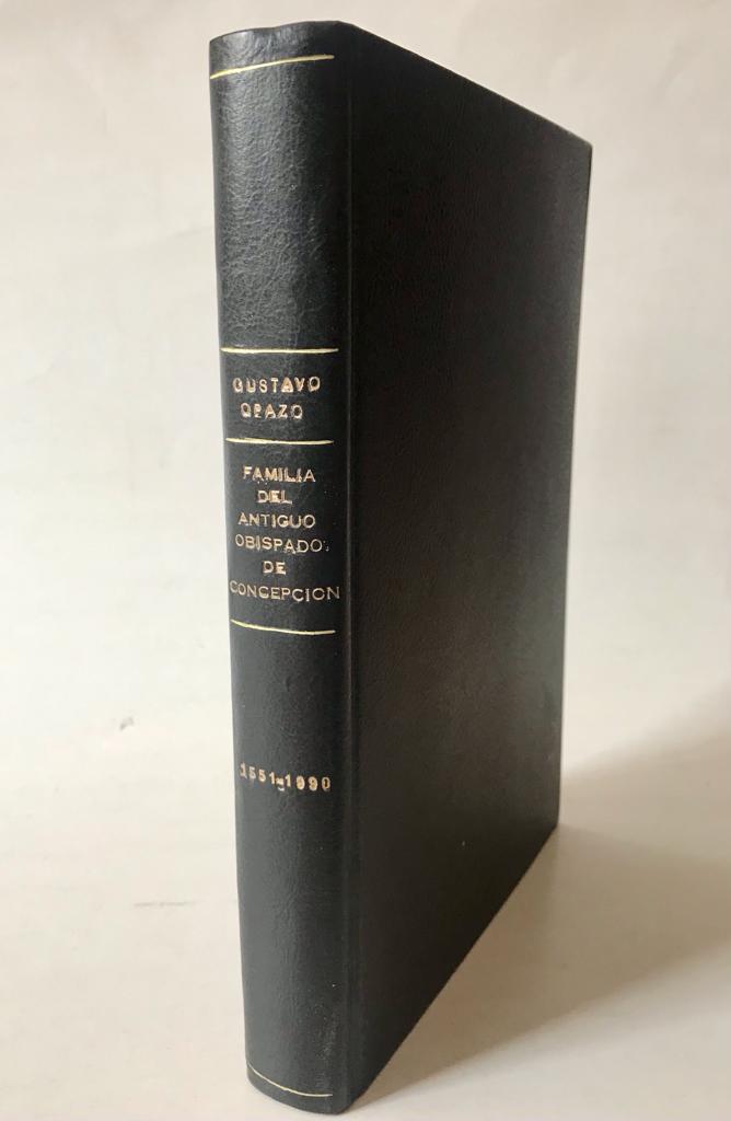 Familia del Antiguo Obispado de Concepción 1551 - 1900 by Gustavo Opazo ...
