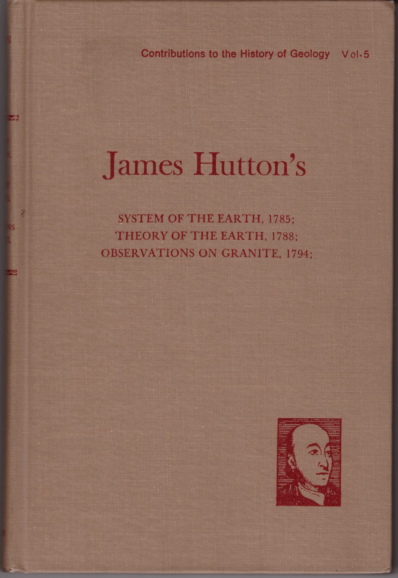 James Hutton's System of the Earth, 1785; Theory of the Earth, 1788; Observations on Granite ...
